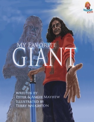 My Favorite Giant by Peter Mayhew | Goodreads