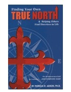 Finding Your Own True North: And Helping Others Find Direction in Life ...