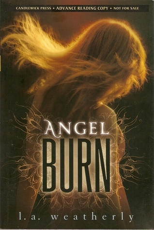 Angel Burn (Angel, #1) by L.A. Weatherly | Goodreads
