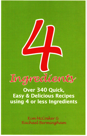 4 Ingredients: Over 340 Quick, Easy Delicious Recipes Using 4 or Fewer ...