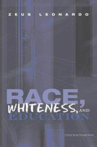 Race, Whiteness, and Education by Zeus Leonardo | Goodreads