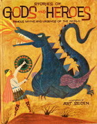 Stories of Gods and Heroes: Famous Myths and Legends of the World by ...