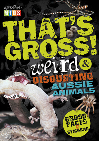 That's Gross! Weird & Disgusting Aussie Animals by Cathy Vallance ...