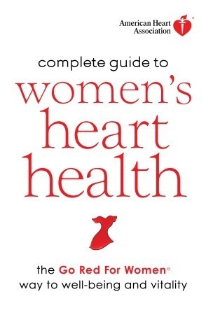 American Heart Association Complete Guide to Women's Heart Health: The ...