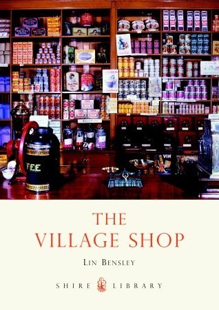 The Village Shop (Shire Library) by Lin Bensley | Goodreads