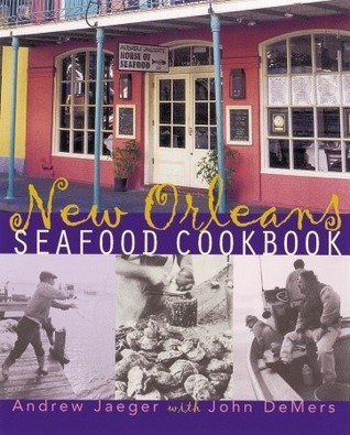 New Orleans Seafood Cookbook by Andrew Jaeger | Goodreads