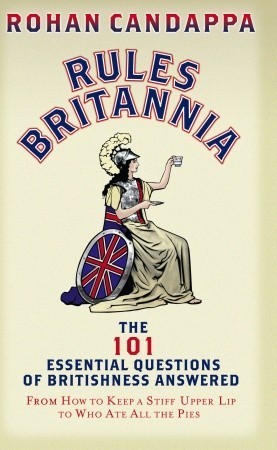 Rules Britannia: The 101 Essential Questions of Britishness Answered by ...