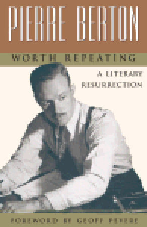 Worth Repeating: A Literary Resurrection by Pierre Berton | Goodreads