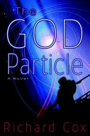 The God Particle by Richard Cox | Goodreads