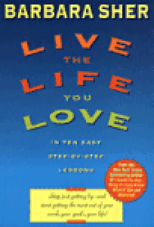 Live the Life You Love: In Ten Easy Step-By Step Lessons by Barbara ...
