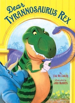 Dear Tyrannosaurus Rex by Lisa McClatchy | Goodreads