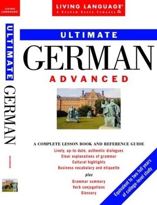 Ultimate German: Advanced by Living Language | Goodreads