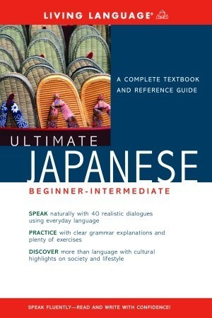 Ultimate Japanese: Beginner-Intermediate: A Complete Textbook and ...
