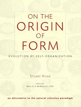 On the Origin of Form: Evolution by Self-Organization by Stuart Pivar ...