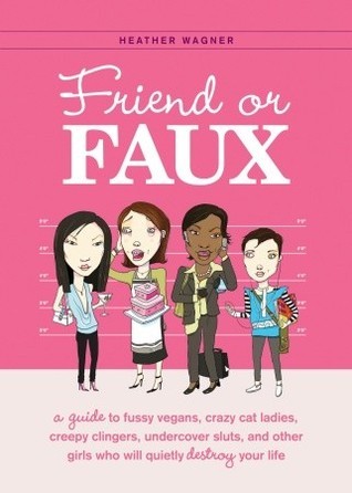 Friend or Faux by Heather Wagner | Goodreads