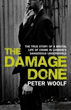 The Damage Done: The True Story of a Brutal Life of Crime in London's ...