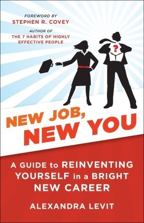 New Job, New You: A Guide to Reinventing Yourself in a Bright New ...