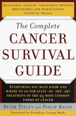 The Complete Cancer Survival Guide: The Newest, Most Comprehensive ...