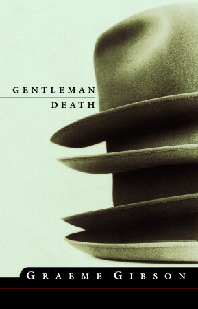 Gentleman Death by Graeme Gibson | Goodreads