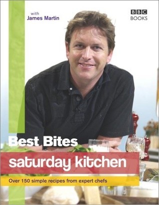 Saturday Kitchen: Best Bites by James Martin | Goodreads