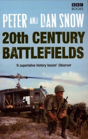 20th Century Battlefields by Peter Snow | Goodreads