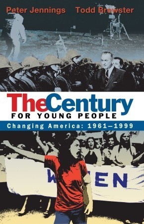 The Century for Young People: Changing America: 1961-1999 by Peter ...