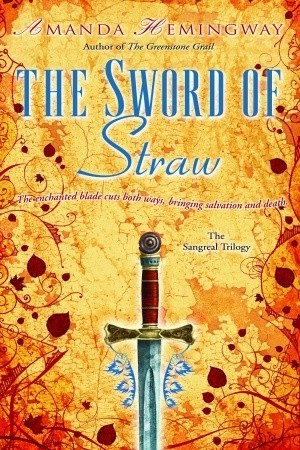 The Sword of Straw (The Sangreal Trilogy, #2) by Amanda Hemingway ...