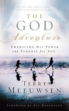 The God Adventure: Embracing His Power and Purpose for You by Terry ...