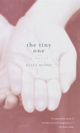 The Tiny One by Eliza Minot | Goodreads