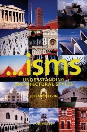 'isms: Understanding Architectural Styles by Jeremy Melvin | Goodreads