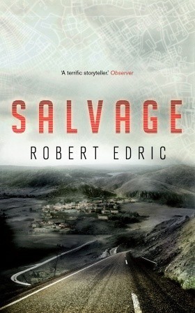 Salvage by Robert Edric | Goodreads