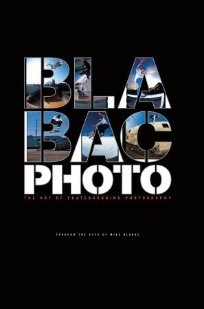 Blabac Photo: The Art of Skateboarding Photography by Mike Blabac ...