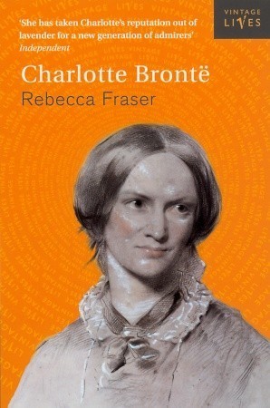 Charlotte Brontë by Rebecca Fraser | Goodreads