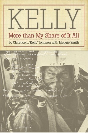 Kelly: More Than My Share of It All by Clarence L. Johnson | Goodreads