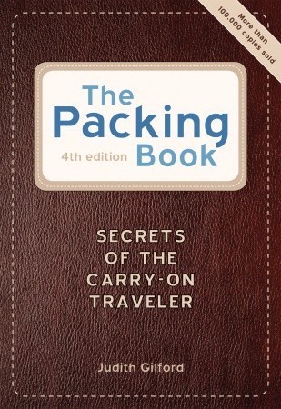 The Packing Book: Secrets of the Carry-on Traveler by Judith Gilford ...