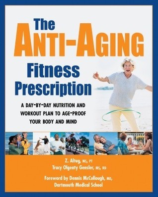 The Anti-Aging Fitness Prescription by Z. Altug | Goodreads