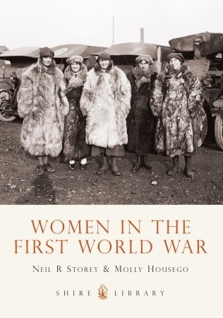 Women in the First World War by Neil R. Storey | Goodreads