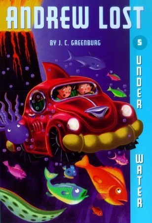 Andrew Lost Under Water (Andrew Lost, #5) by J.C. Greenburg | Goodreads