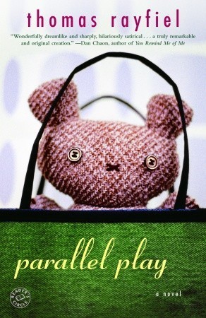 Parallel Play: A Novel by Thomas Rayfiel | Goodreads