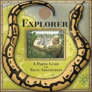 Explorer: A Daring Guide for Young Adventurers by Henry Hardcastle ...