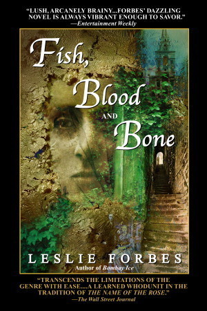 Fish, Blood and Bone: A Novel by Leslie Forbes | Goodreads