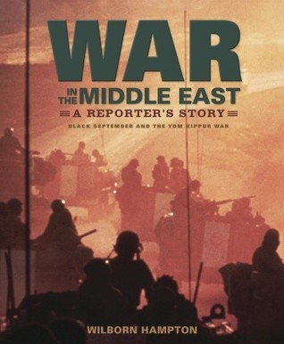 War in the Middle East: A Reporter's Story: Black September and the Yom ...