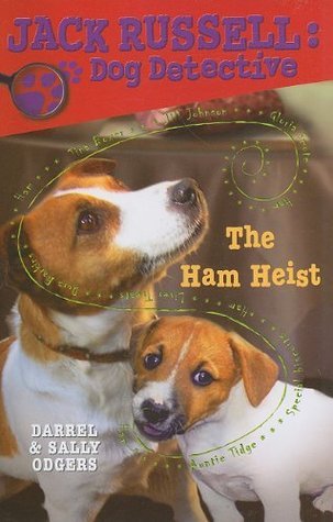 The Ham Heist (Jack Russell Dog Detective, #12) by Darrel Odgers ...