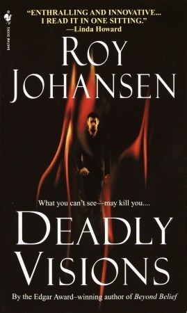 Deadly Visions by Roy Johansen | Goodreads