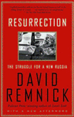 Resurrection: The Struggle for a New Russia by David Remnick | Goodreads