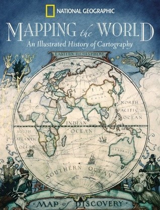 Mapping the World: An Illustrated History of Cartography by Ralph E ...