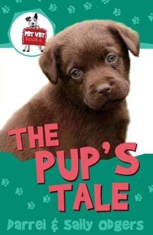 The Pup's Tale (Pet Vet, #6) by Darrel Odgers | Goodreads