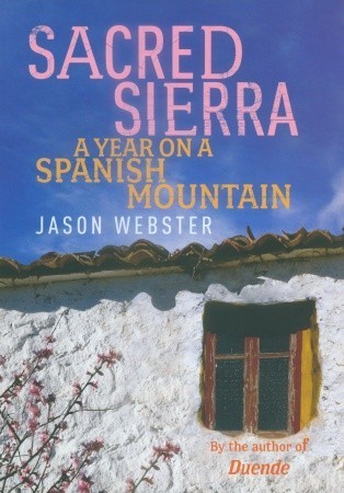 Sacred Sierra: A Year on a Spanish Mountain by Jason Webster | Goodreads