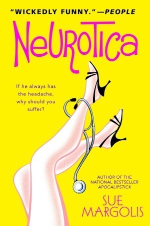 Neurotica: A Novel by Sue Margolis | Goodreads