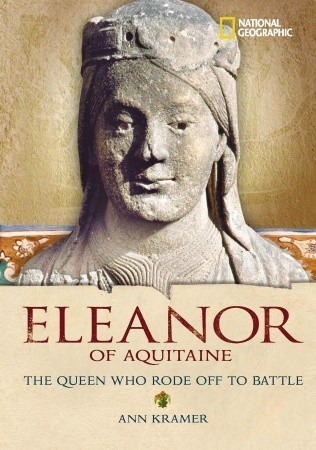Eleanor of Aquitaine: The Queen Who Rode Off to Battle by Ann Kramer ...